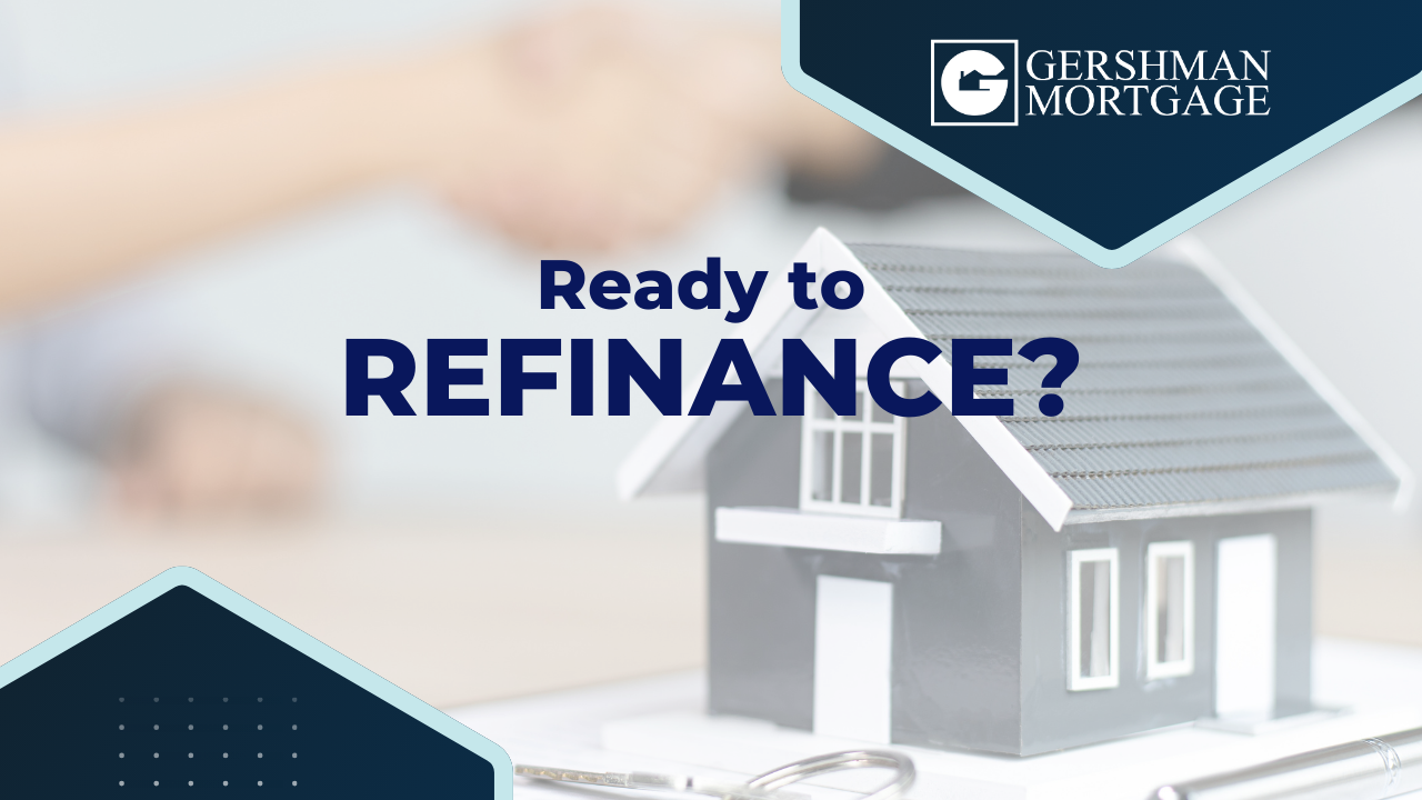 What You Need to Know About Refinancing - Gershman Mortgage