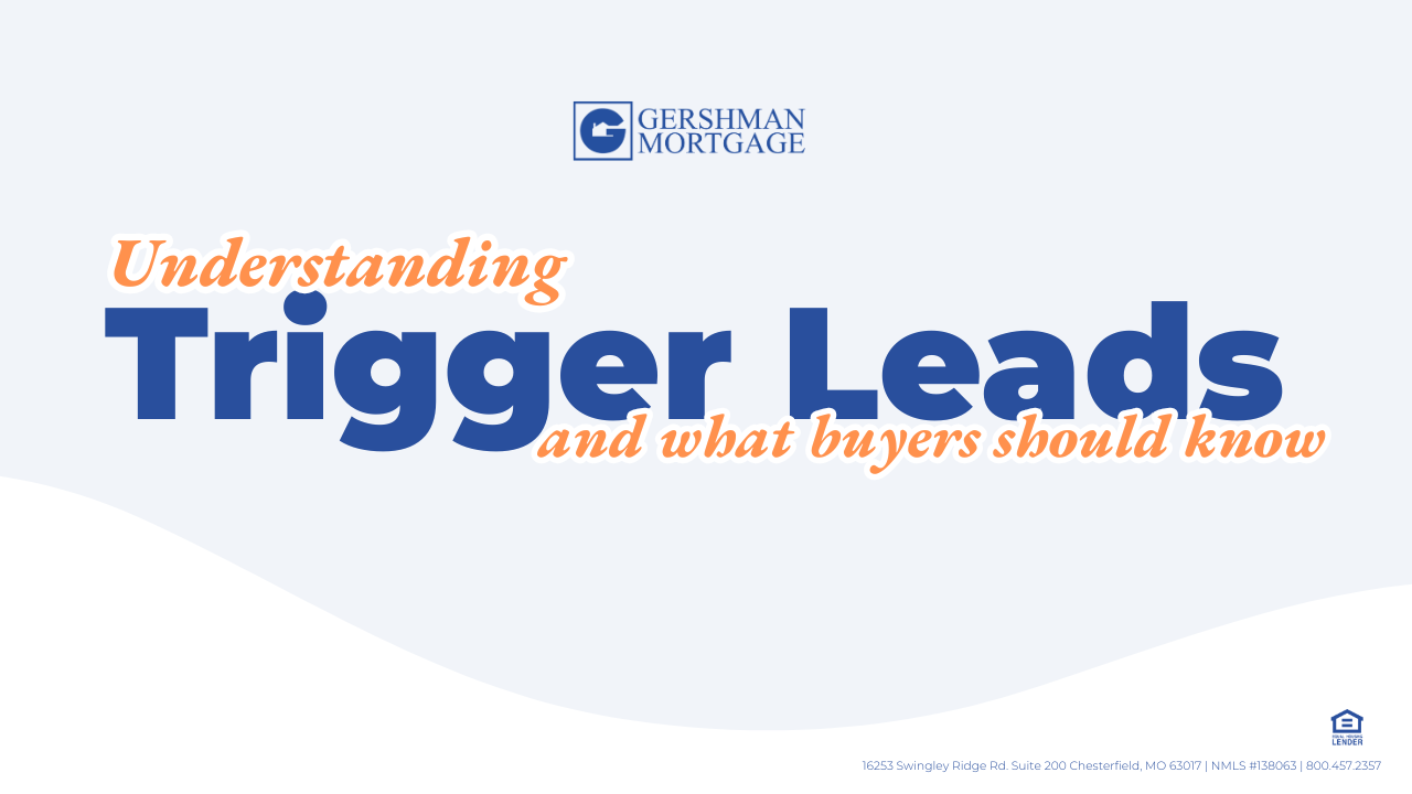 Understanding Trigger Leads & What Buyers Should Know - Gershman Mortgage